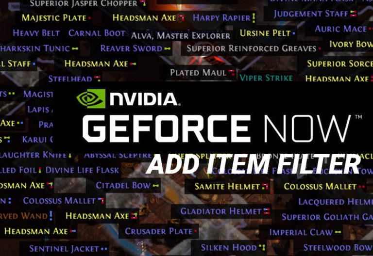 Tutorial: How-to Add Loot Filters to Nvidia GeForce Now Path of Exile ...